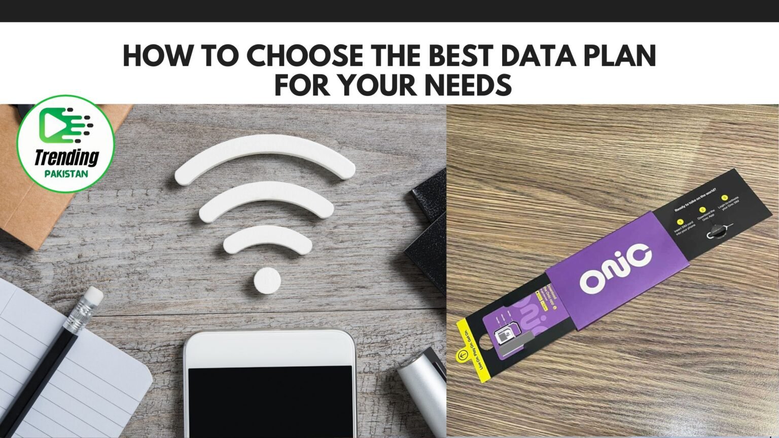 How to Choose the Best Data Plan for Your Needs - Trending Pakistan