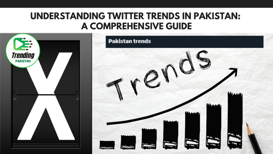 Understanding Twitter Trends in Pakistan: A Comprehensive Guide ...